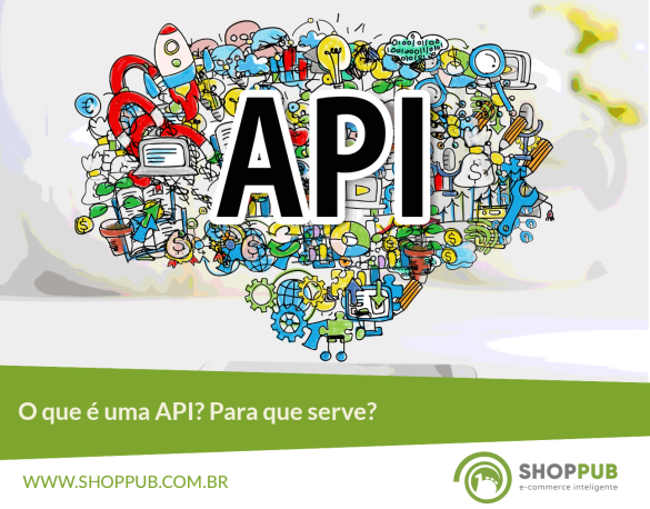 O que é uma API? Para que serve? - Blog Shoppub
